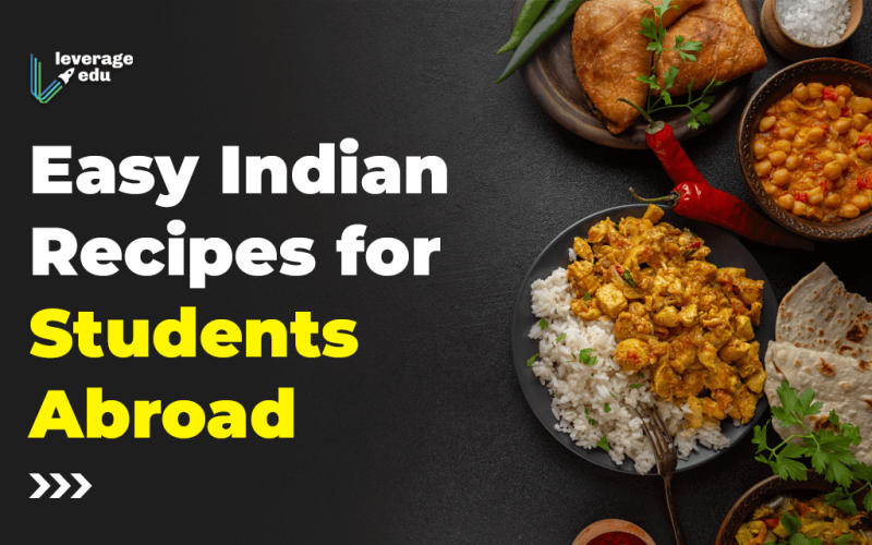Top Easy Indian Recipes For Students Abroad Leverage Edu