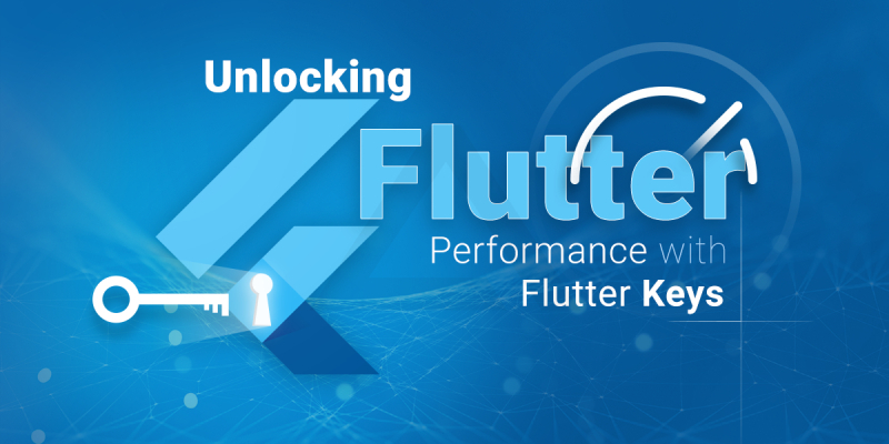 Unlocking Flutter Performance with Flutter Keys - BigStartups