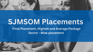 SJMSOM Placements 2024: Average & Highest Package