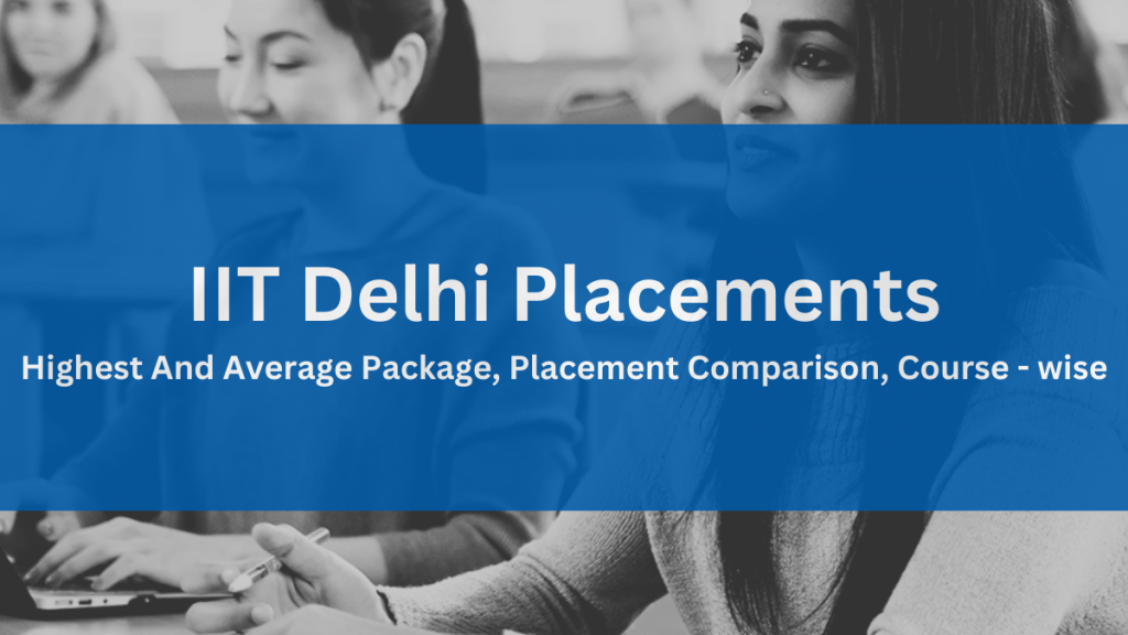 IIT Delhi Placements: Highest And Average Package