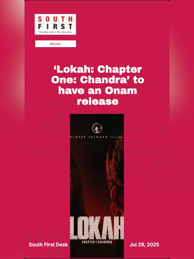 ‘Lokah: Chapter One: Chandra’ to have an Onam release - The South First