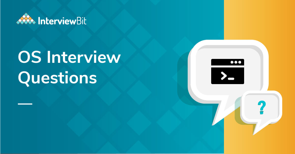 40+ Operating System Interview Questions (2025) - Interviewbit