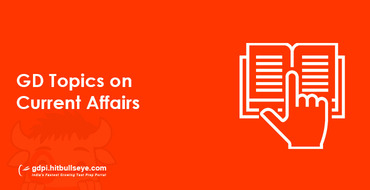 Group Discussion Topics On Current Affairs GD Topics On Current Affairs group-discussion-topics-on-current-affairs-gd-topics-on-current-affairs