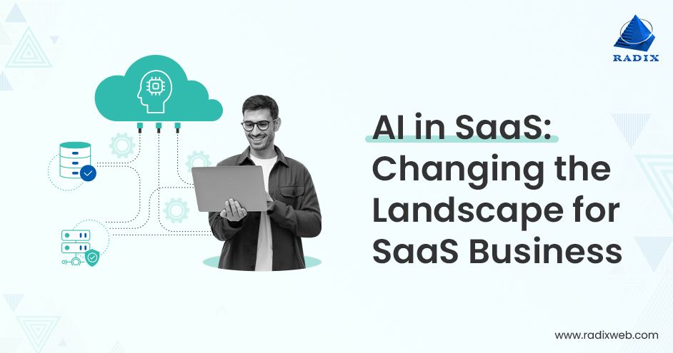 AI in SaaS: Changing the Landscape for SaaS Business