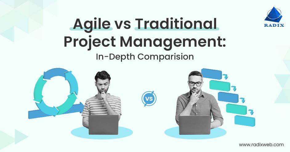 Agile vs Traditional Project Management: Compare and Contrast