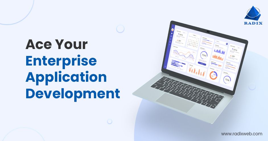 Enterprise Application Development: A Key to Accelerate Business Growth!