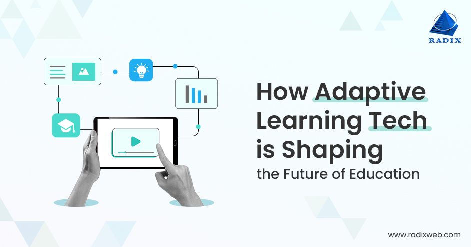 Adaptive Learning: How Technology is Shaping the Future of Education