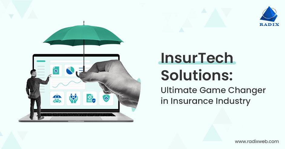 How InsurTech Solutions Have Become the Ultimate Game Changer?