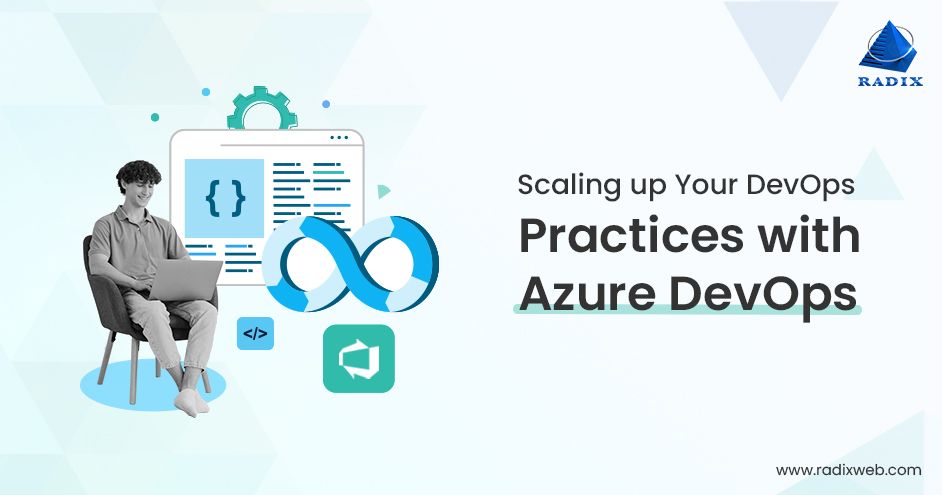 Scaling up Your DevOps Practices with Azure DevOps: A Comprehensive Guide