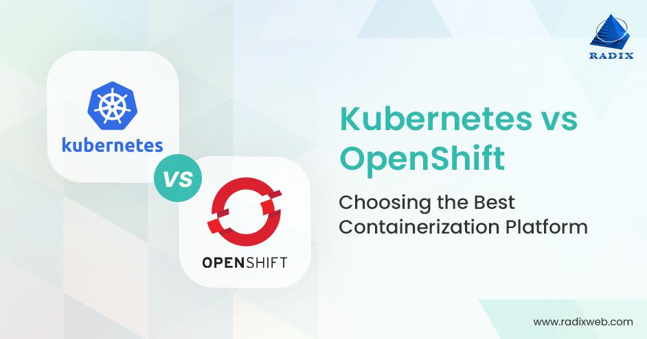 Kubernetes vs OpenShift: Which One is Better for Container Orchestration?
