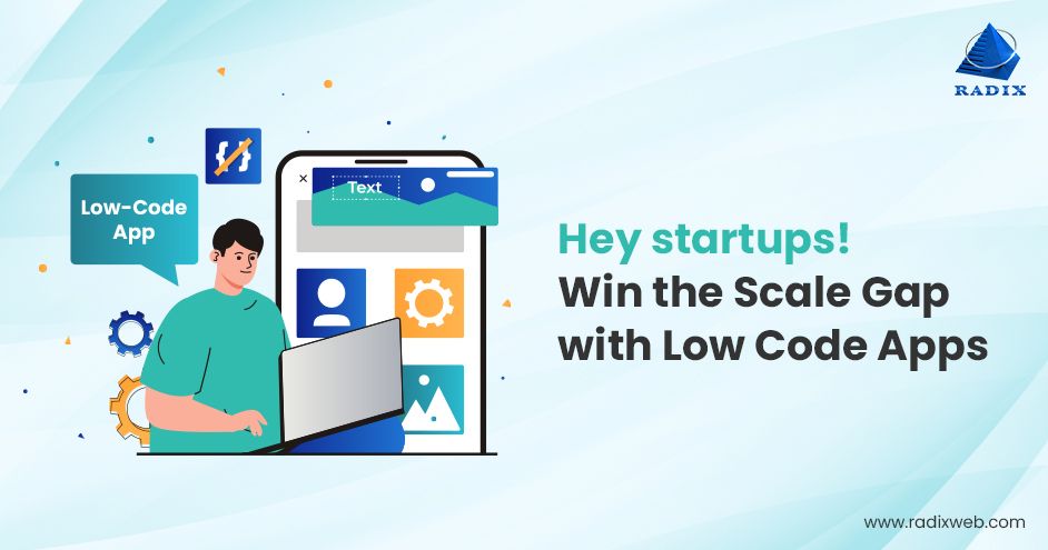 How to Scale Startup App Development with Low Code Platforms?