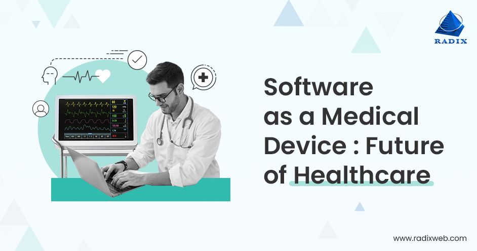 Software as a Medical Device (SaMD): Future of Healthcare