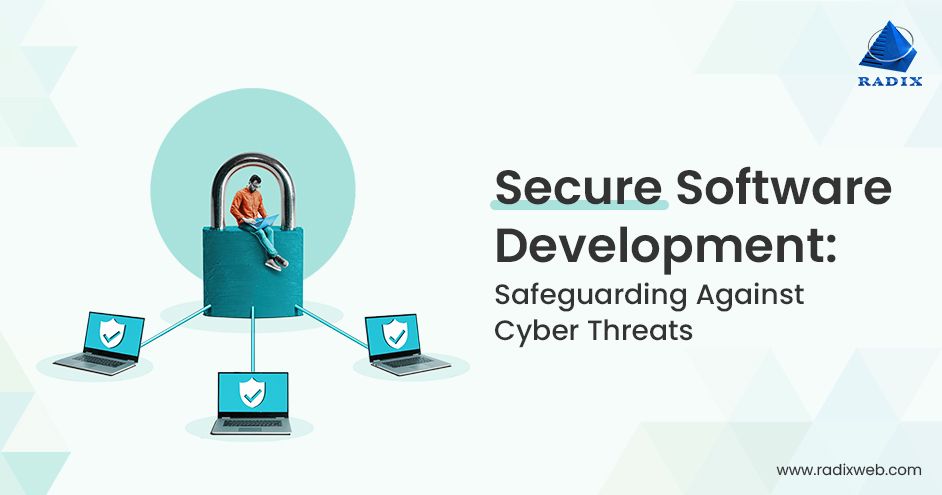 Secure Software Development: Safeguarding Against Cyber Threats