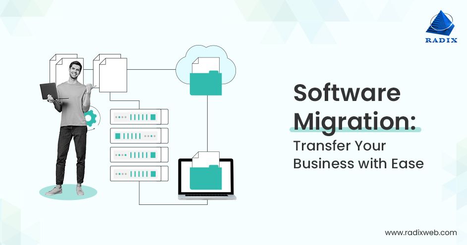 Software Migration: Transfer Your Business with Ease