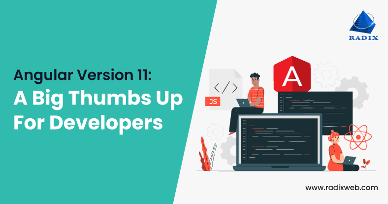 The Latest Angular Version 11 is Here: Features, Benefits and More