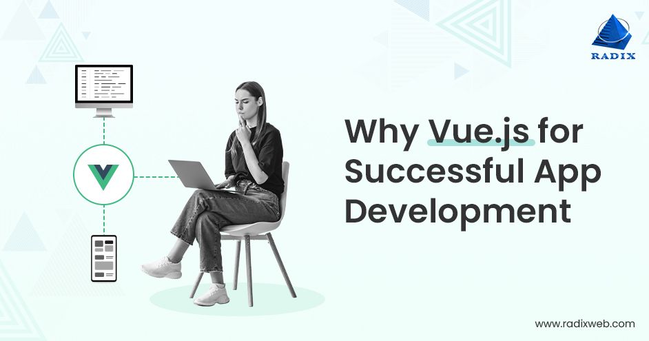 Top-Notch Reasons Why Vue.js Is the Best for App Development