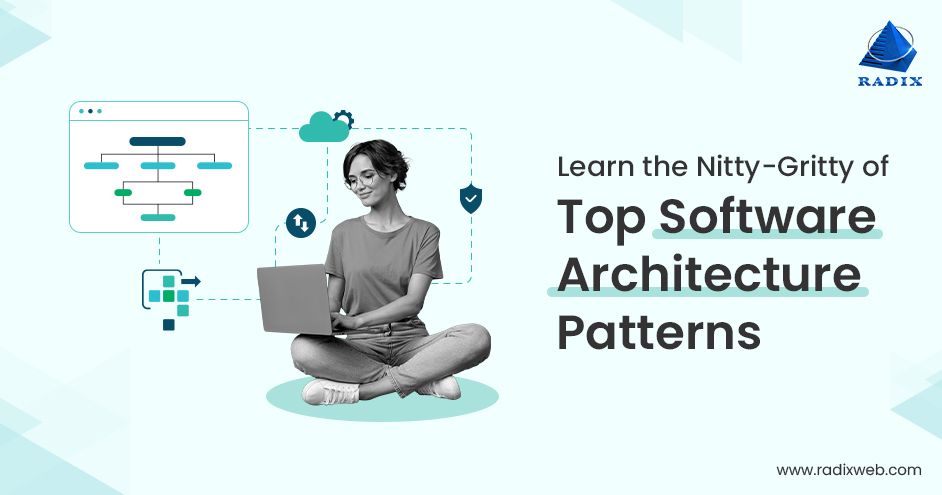 Software Architecture Patterns: Types, Benefits and Comparison