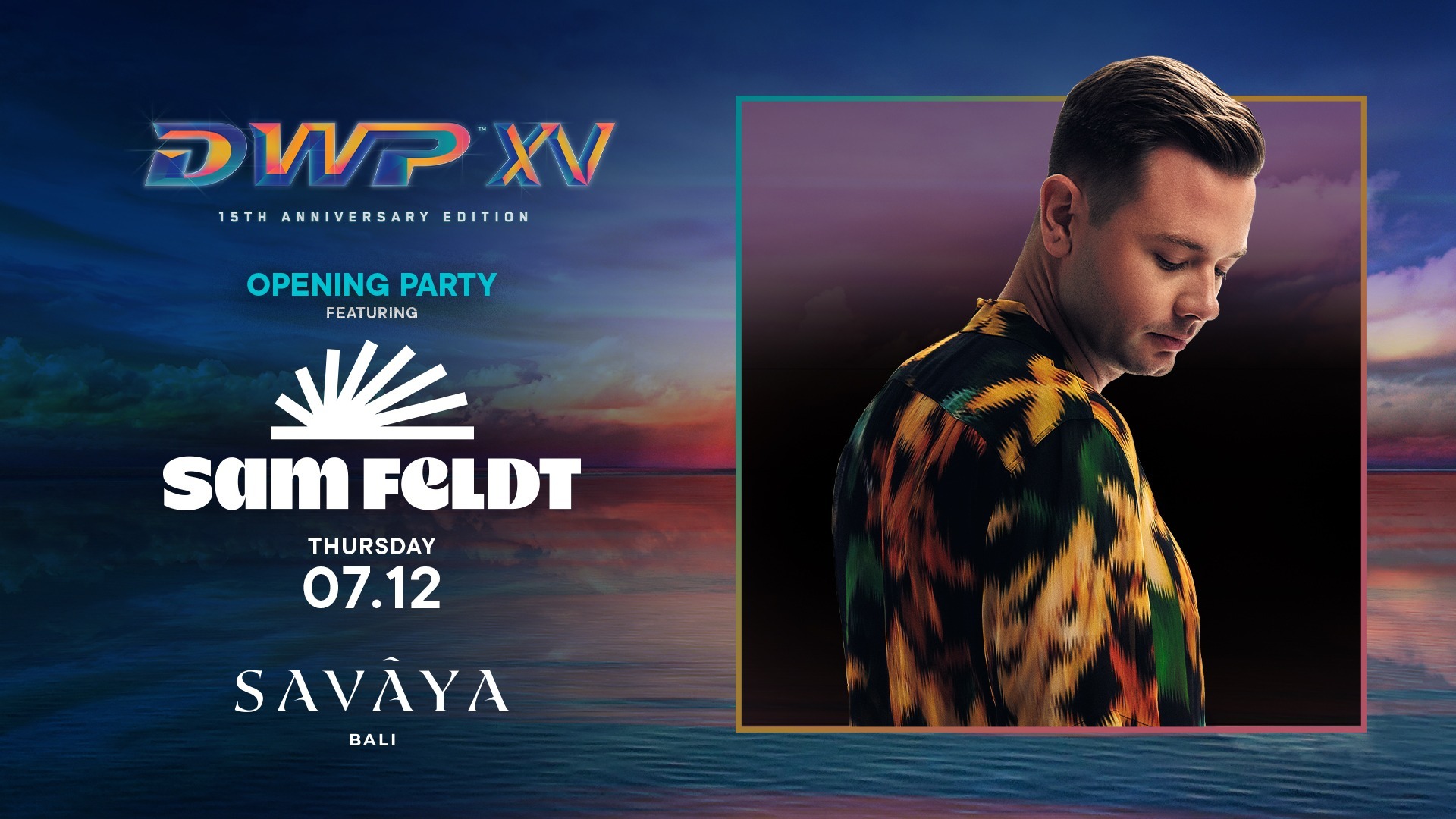 Sam Feldt - DWP XV (Opening Party) Tickets by Savaya Bali, Thursday ...