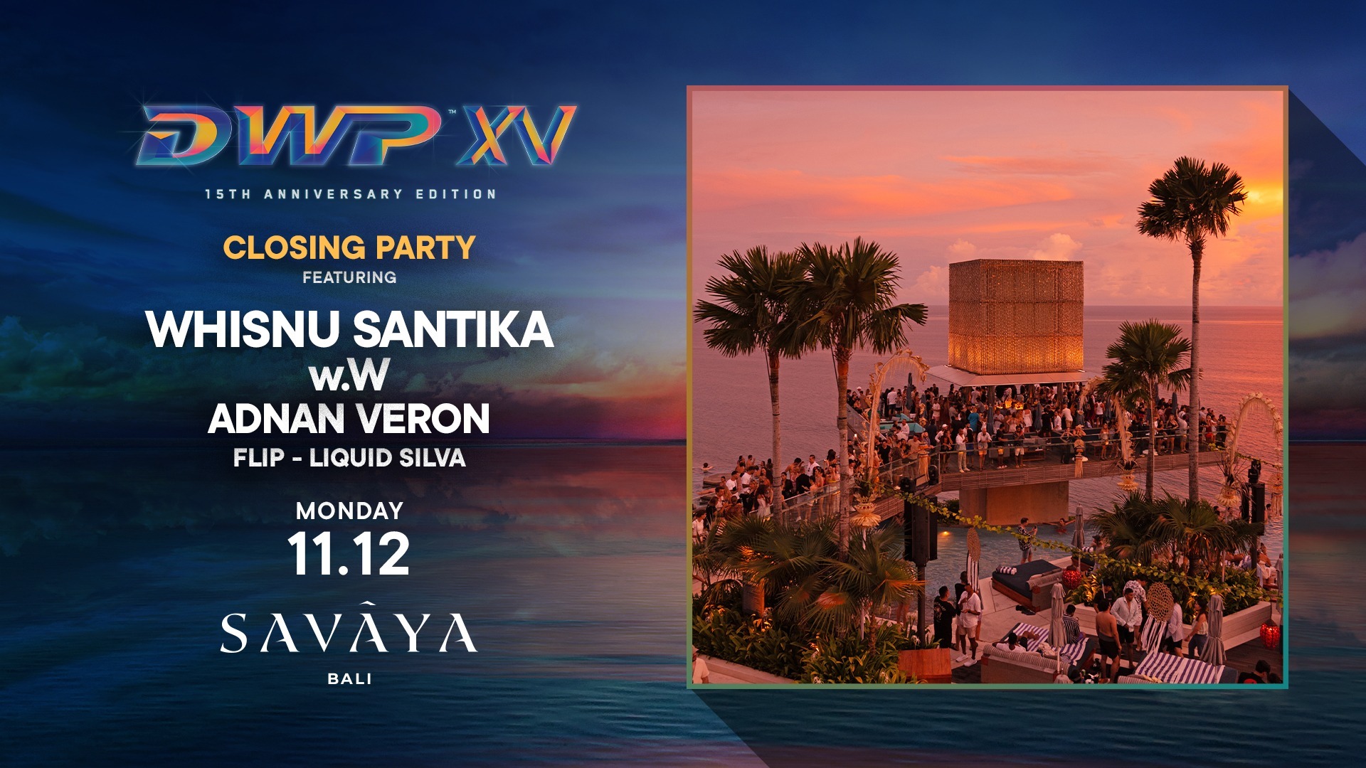 DWP XV (Closing Party) Tickets by Savaya Bali, Monday, December 11 ...