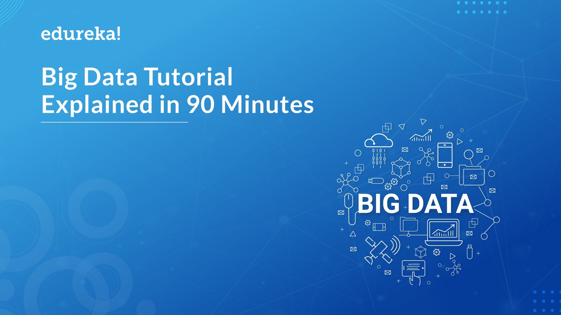 Big Data Tutorial Explained in 90 Minutes Tickets by edureka!, Friday ...