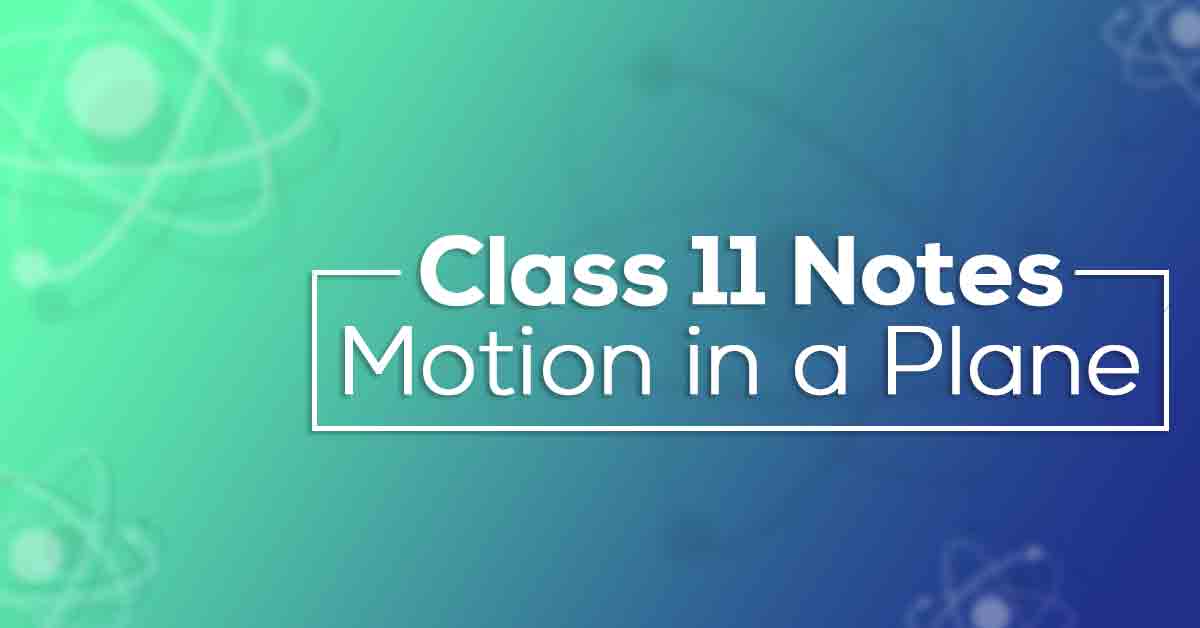 Class 11 Physics Chapter 4 Motion in a Plane Notes | Vidyakul