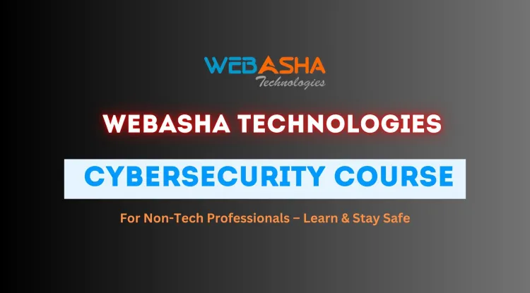 WebAsha Technologies's Cyber Security Course for Non-Tech Professionals – Learn & Stay Safe ...