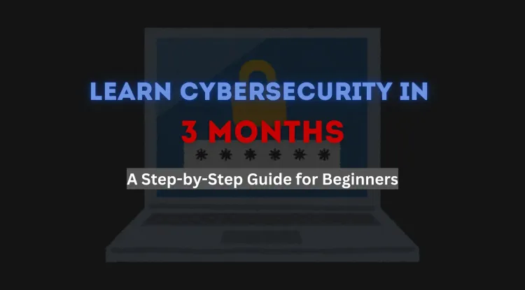 Can I Learn Cyber Security in 3 Months? A Step-by-Step Guide for ...