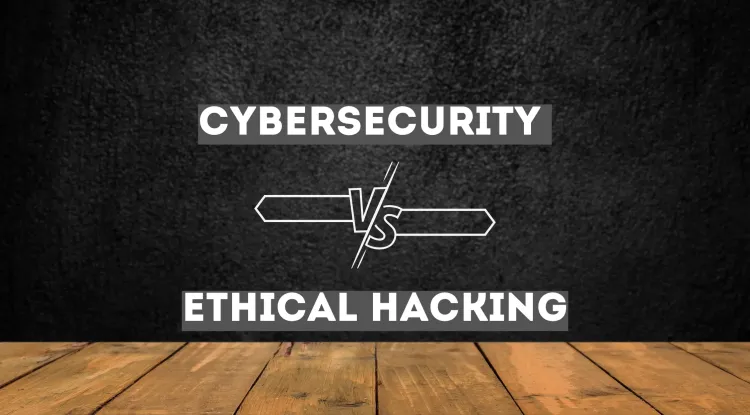 Cybersecurity vs. Ethical Hacking | Key Differences, Career Paths, Skills Required, and Best ...
