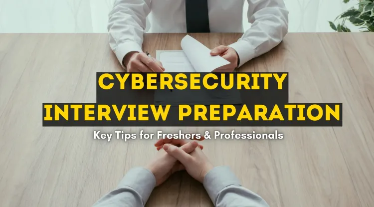 How To Prepare For A Cybersecurity Interview A Complete Guide For Freshers And Professionals