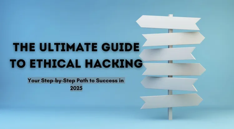 The Ultimate Guide to Ethical Hacking | Step-by-Step Path for Beginners ...