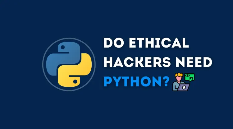 Do Ethical Hackers Need to Learn Python? Exploring Python's Role in Cybersecurity, Key Features ...