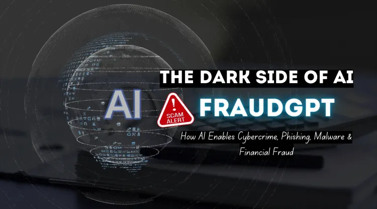 The Dark Side of AI: What Is FraudGPT? How AI Is Enabling Cybercrime, Phishing, Malware ...