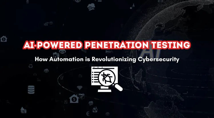 AI-Powered Penetration Testing | How Automation is Transforming ...