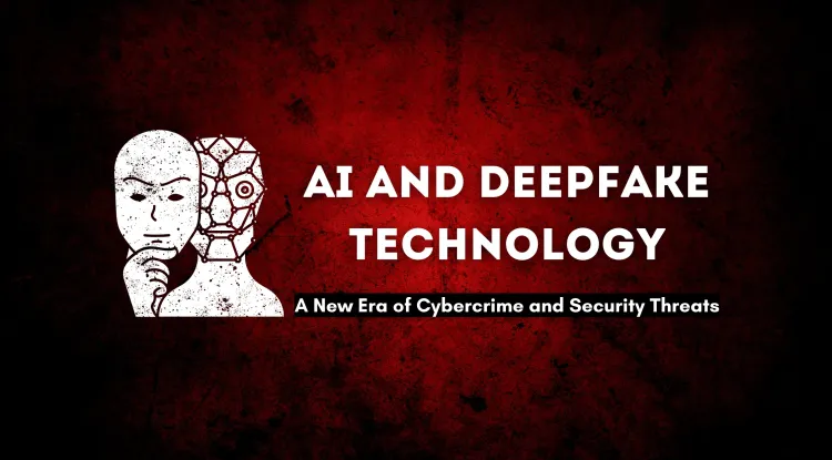 AI and Deepfake Technology | The Future of Cybercrime? | How AI-Powered Deepfakes Are ...