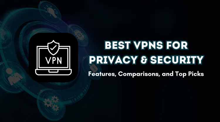 Top VPNs for Online Privacy and Security | Features, Comparisons, and ...
