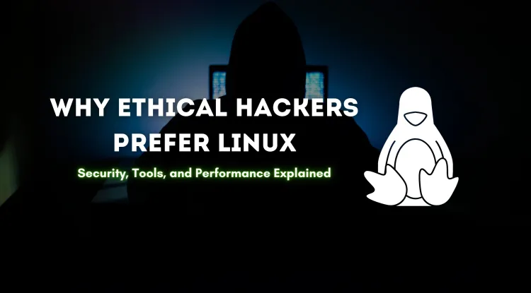 Why Ethical Hackers Prefer Linux Over Other Operating Systems | A Comprehensive Guide to ...