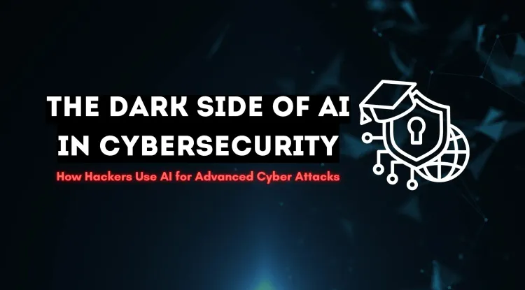 The Dark Side of AI in Cybersecurity | How Hackers Are Using AI for Advanced Cyber Attacks and ...