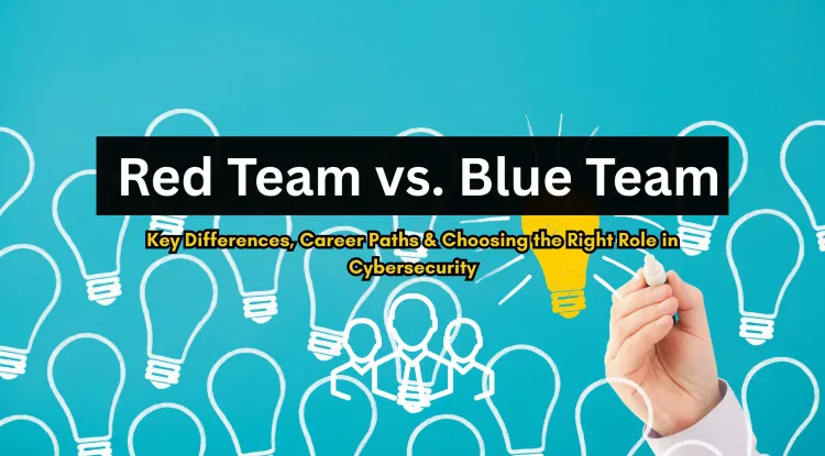 Red Team vs. Blue Team | Key Differences, Career Paths, and Which One ...