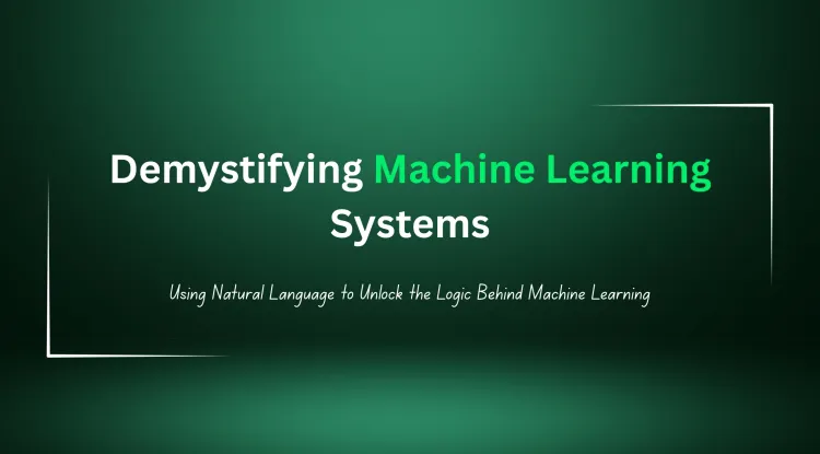 Demystifying Machine-Learning Systems | Understanding Neural Networks with Natural Language ...