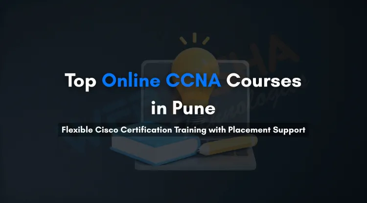 Exploring Online CCNA Training in Pune | Flexible Cisco Certification ...