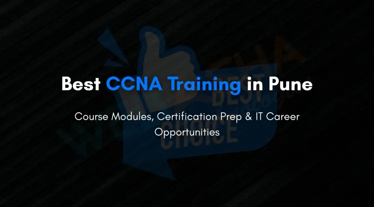 Complete CCNA Training in Pune | Course Structure, Exam Prep, and ...