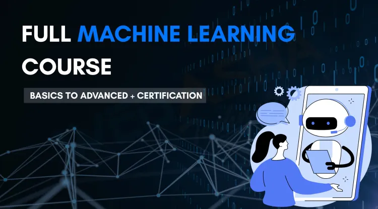 Machine Learning Full Course | Learn ML from Basics to Advanced with Certification - Web Asha ...